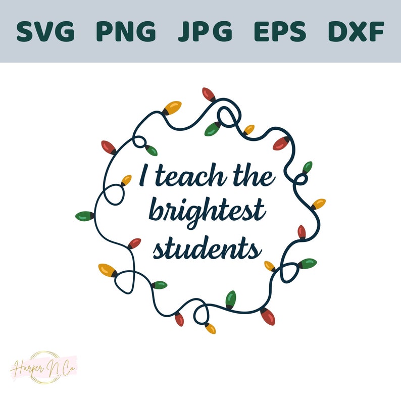 I Teach the Brightest Students SVG File, Christmas Classroom ...