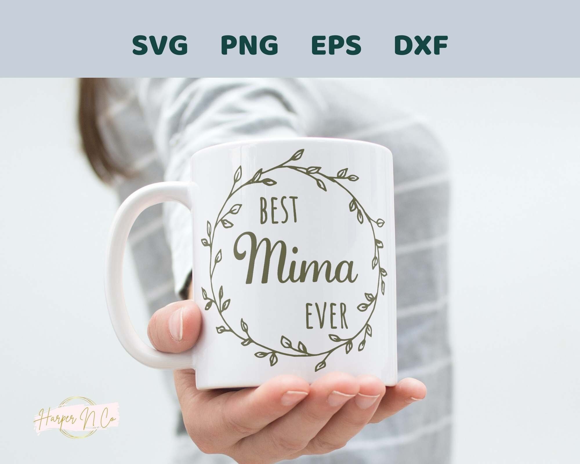 Best Mima Ever SVG, Make a Personalized Mothers Day Gift, File for ...