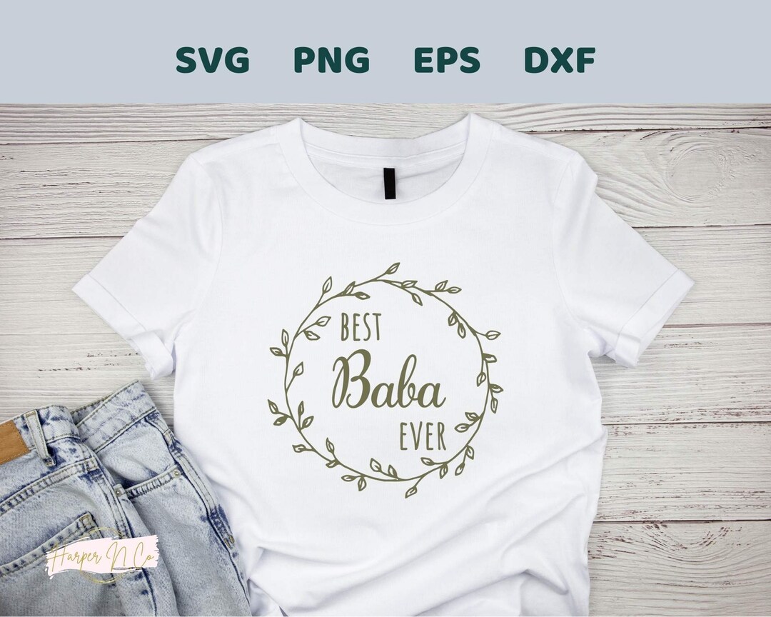 Best Baba Ever SVG, Make a Personalized Mother’s Day Gift, File for ...