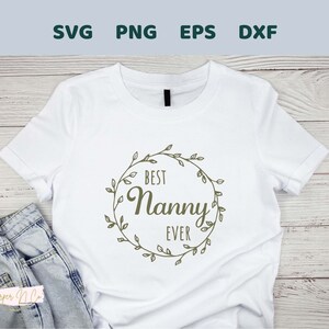 Best Nanny Ever SVG, Make a Personalized Mothers Day Gift, File for ...