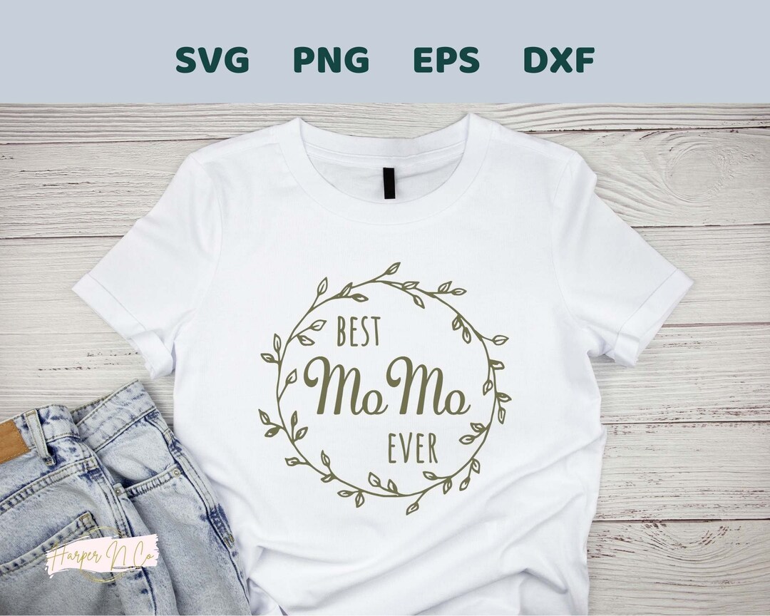 Best Momo Ever SVG, Make a Personalized Mother’s Day Gift, File for ...