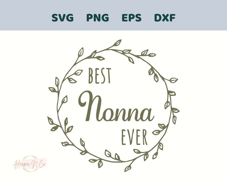 Best Nonna Ever SVG, Make a Personalized Mother’s Day Gift, File for Cricut, Silhouette ...