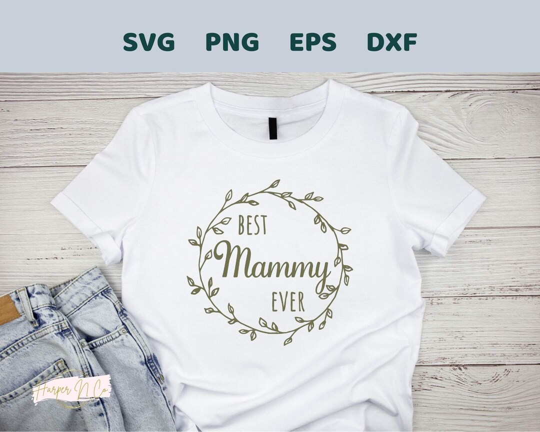 Best Mammy Ever SVG, Make a Personalized Mothers Day Gift, File for ...