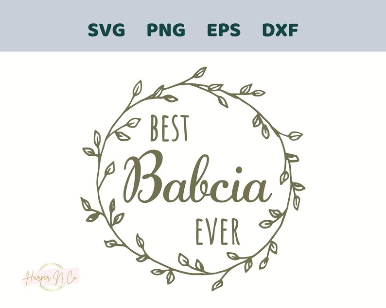 Best Babcia Ever SVG, Make a Personalized Mother’s Day Gift, File for ...