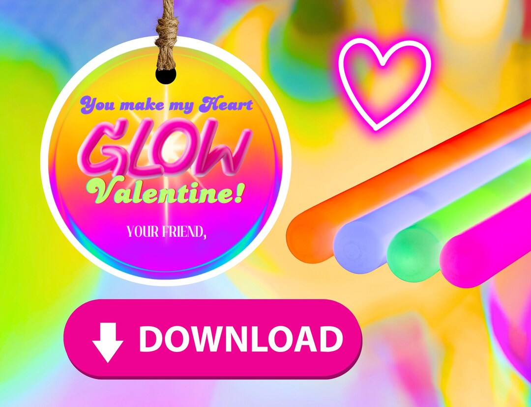 Printable Glow Stick Valentine Tags • You Make My Heart Glow • Kids ...