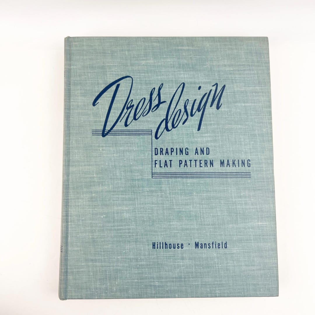 Dress Design: Draping and Flat Pattern Making 1948 Hillhouse Mansfield ...