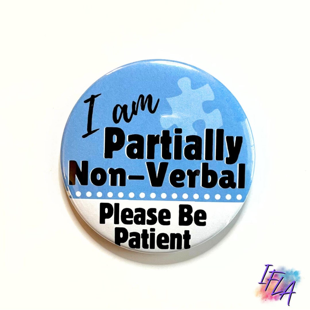 I Am Partially Non-verbal, Please Be Patient - Pinback Button, Autism ...