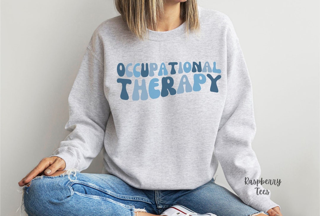 Occupational Therapy Shirt, Occupational Therapy Student Sweatshirt ...