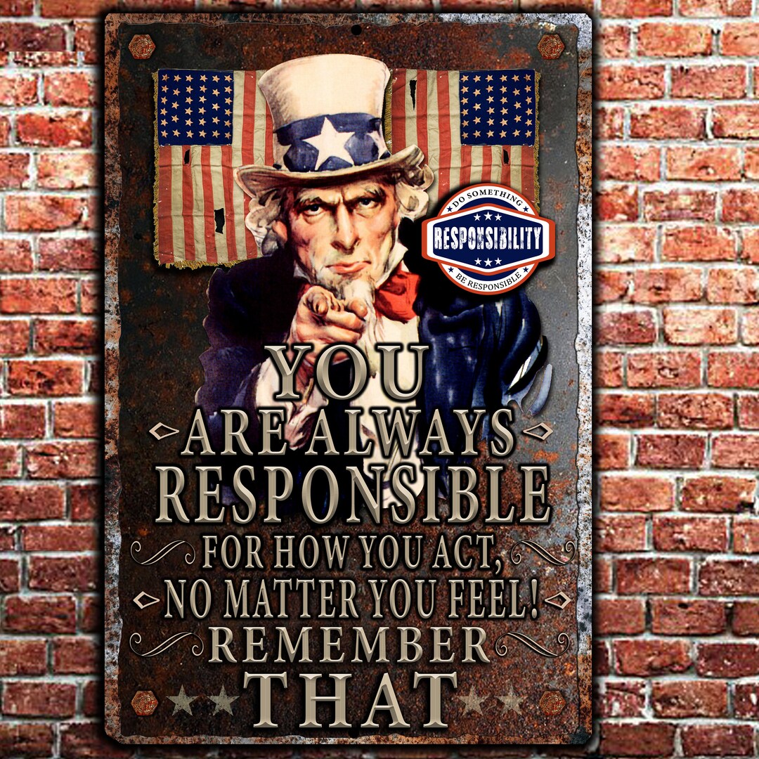 Uncle Sam Rustic Meme Metal Sign You Are Always Responsible for How You ...