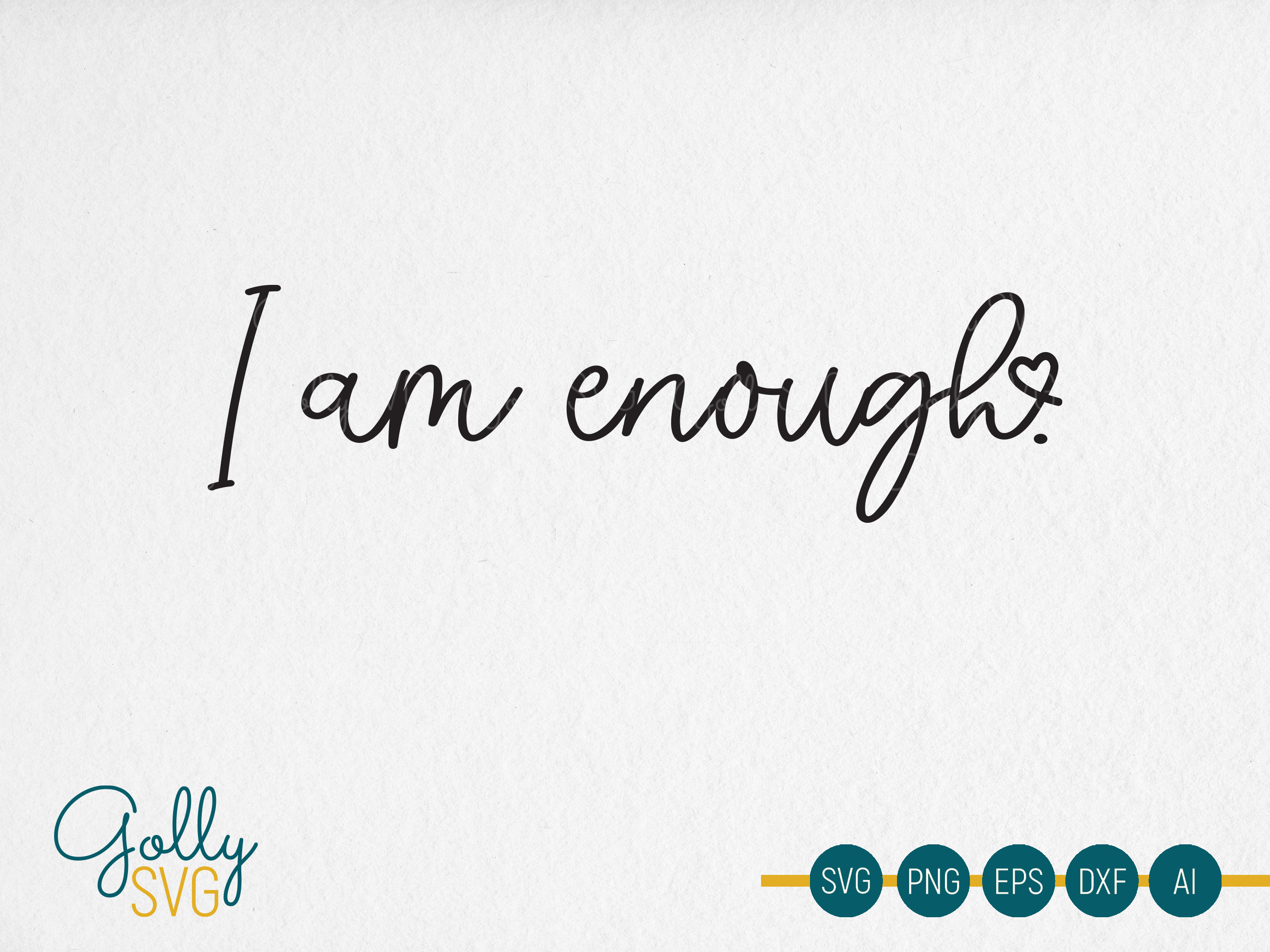 I Am Enough SVG, DXF Cut File, Inspirational, Motivational, Positive ...