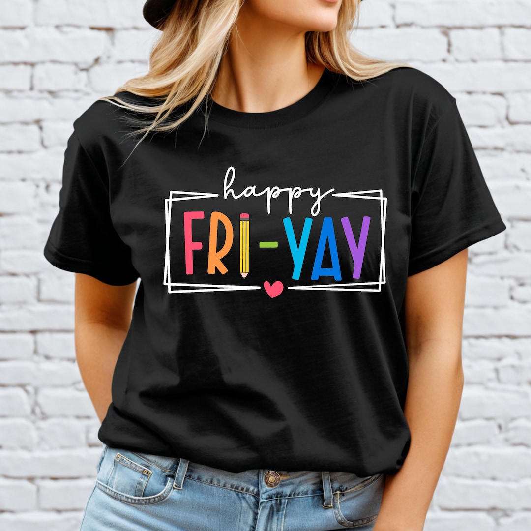 Happy Friyay Shirt, Gift for Teacher, Funny Teacher Shirt, Friday ...