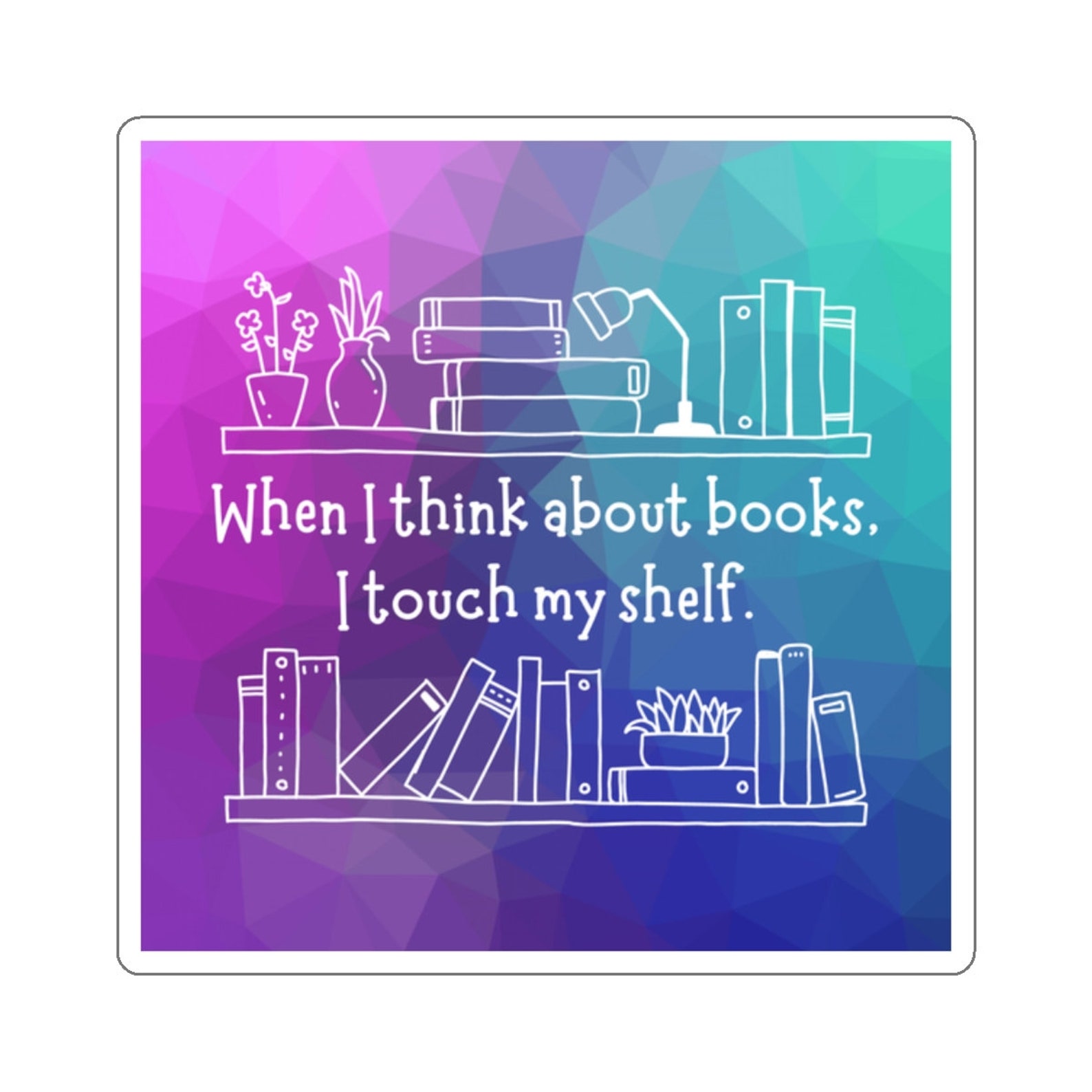 Colored Background Book Quote Sticker, when I Think About Books, I ...