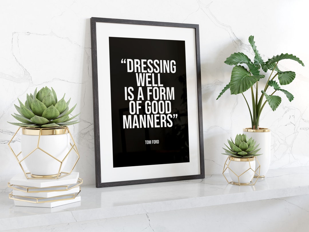 Dressing Well is A Form of Good Manners Printed Wall Art A3 A4 ...