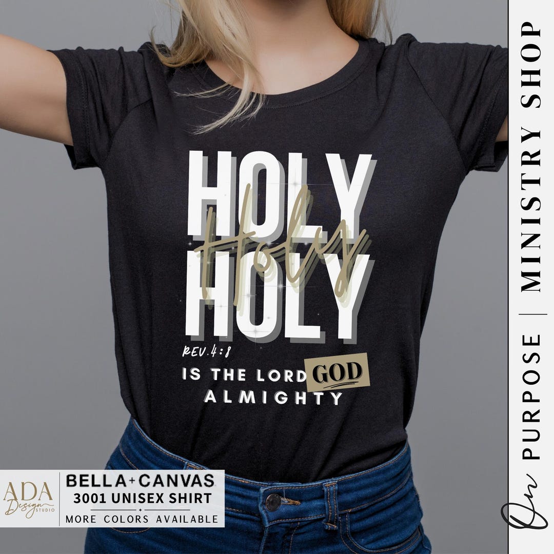 Holy Holy Holy is the Lord God Almighty, Holy Shirt, Worship Song ...