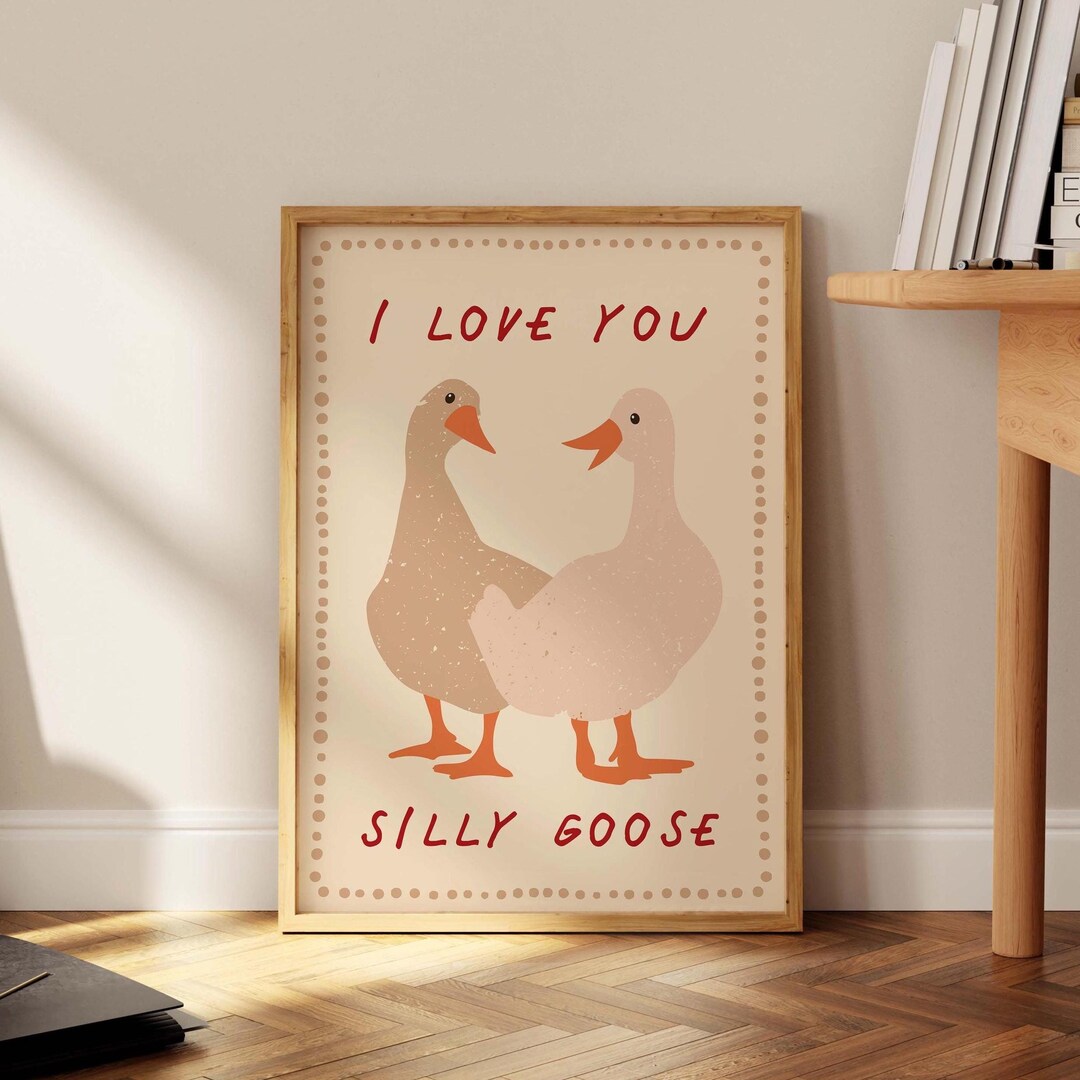 Silly Goose Romantic Poster, Romantic Duck Print, I Love You Quote ...
