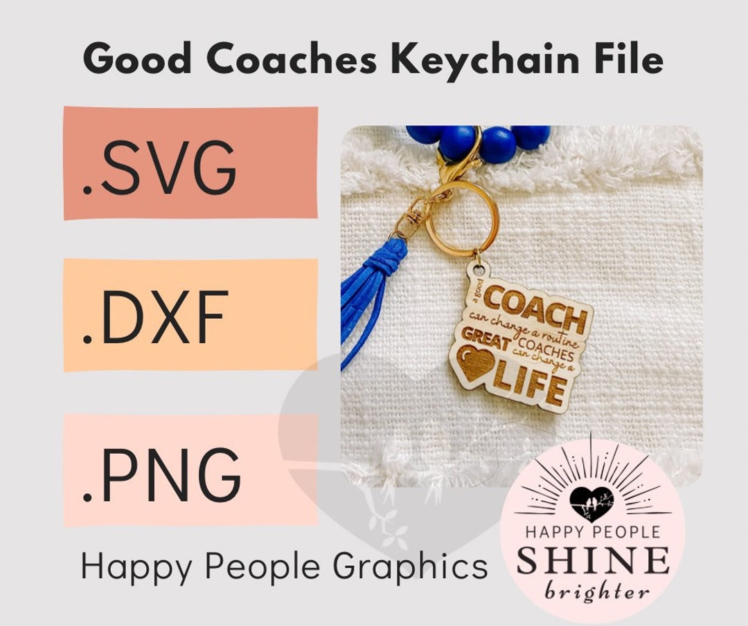 Good Coaches Keychain File SVG PNG Digital Print File Glowforge Laser ...