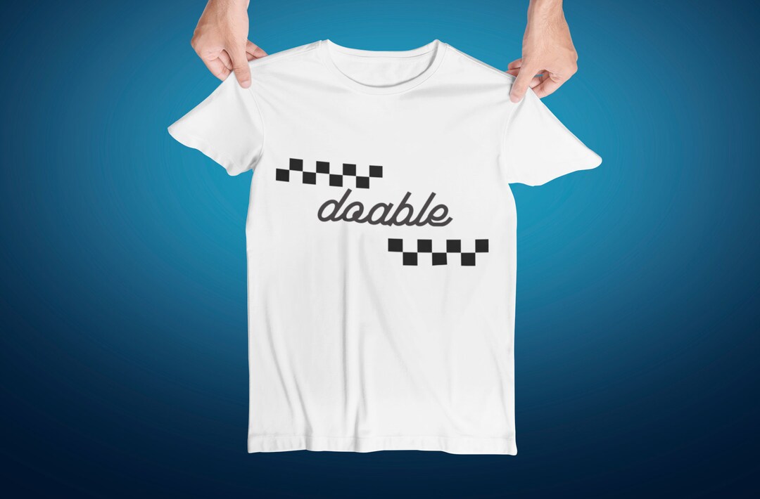 Doable T Shirt, Confident Fun Cute Feasible Tee, Say How You Feel, You ...