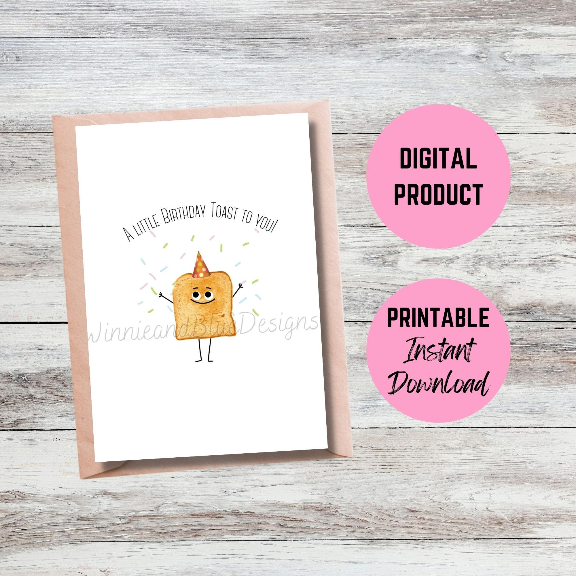 Printable Birthday Toast Card, Funny Toast Birthday Card, Toast Pun ...