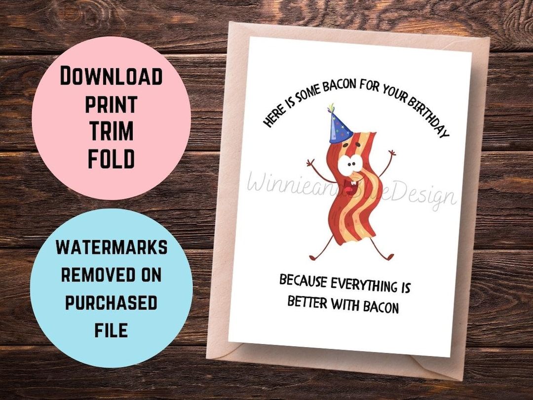 Funny Bacon Birthday Card Printable Everything is Better With - Etsy