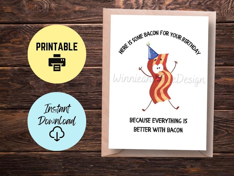 Funny Bacon Birthday Card Printable Everything is Better With - Etsy