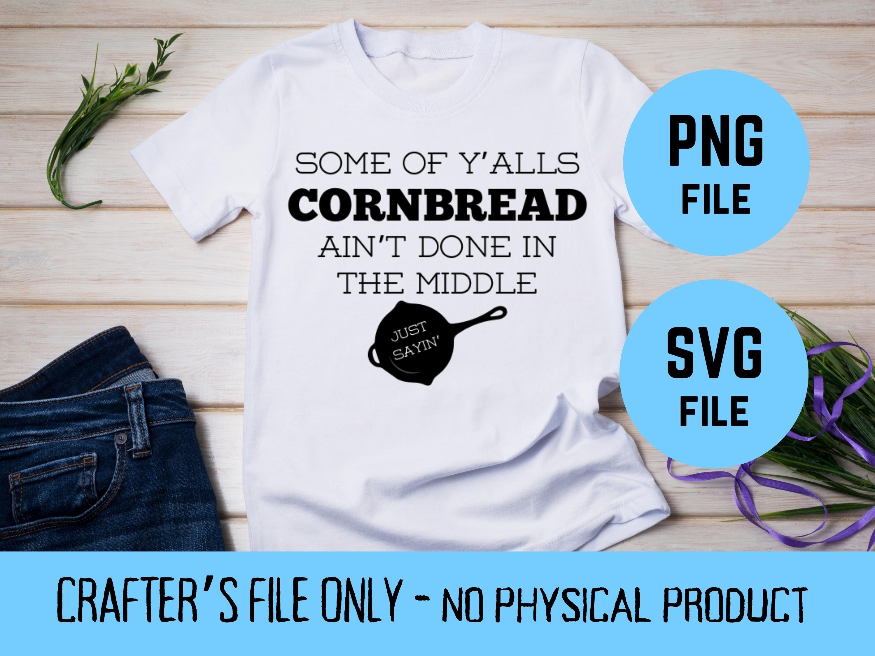 Some of Yalls Cornbread Aint Done in the Middle PNG Download, Cornbread ...