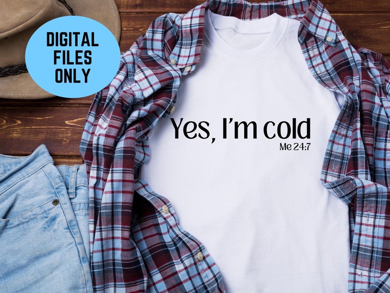 Yes Im Still Cold SVG Yes Im Cold PNG Funny Phrase Svg - Etsy