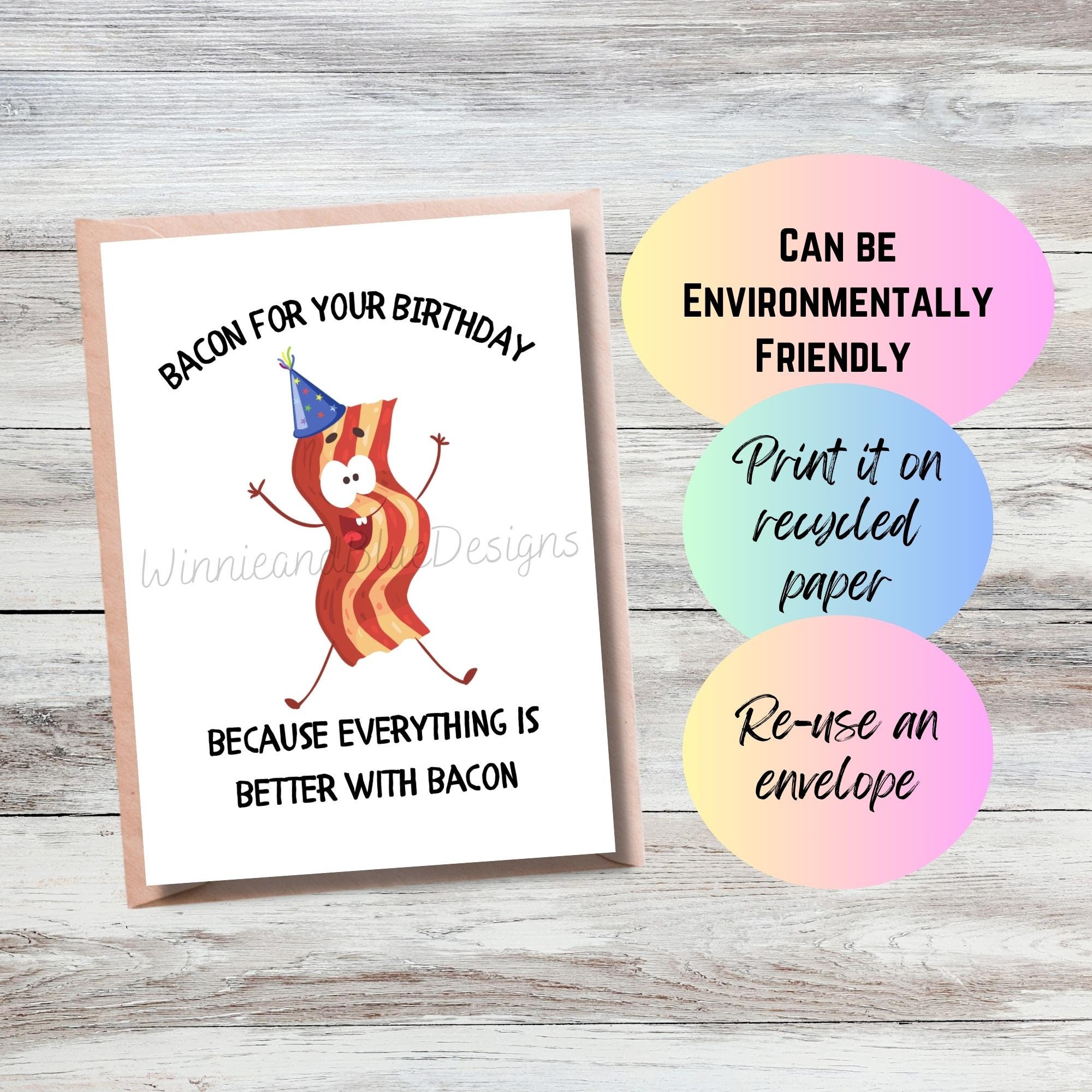 Funny Bacon Birthday Card Printable, Everything is Better With Bacon ...