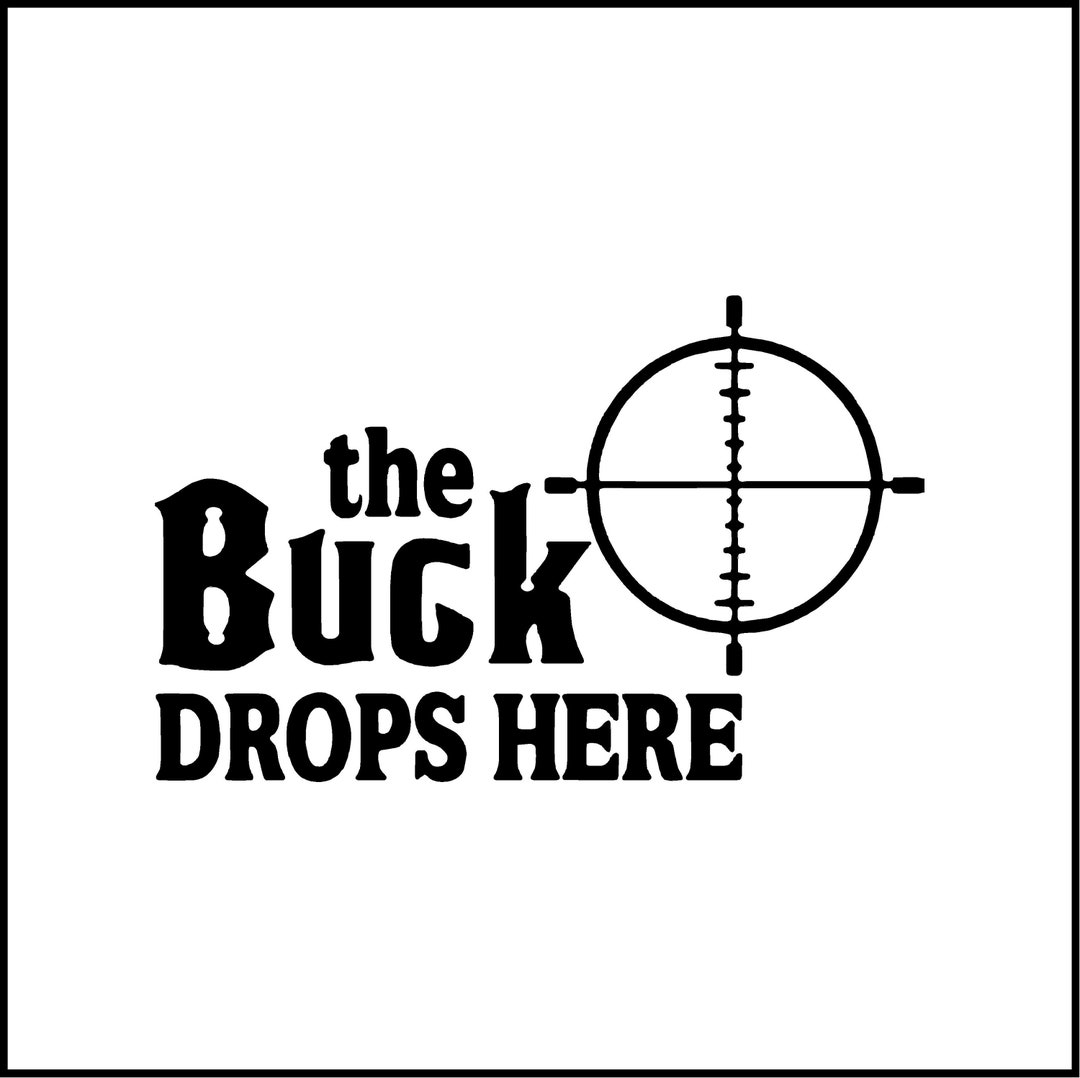 The Buck Drops Here Hunting Vinyl Decal/sticker for - Etsy Australia