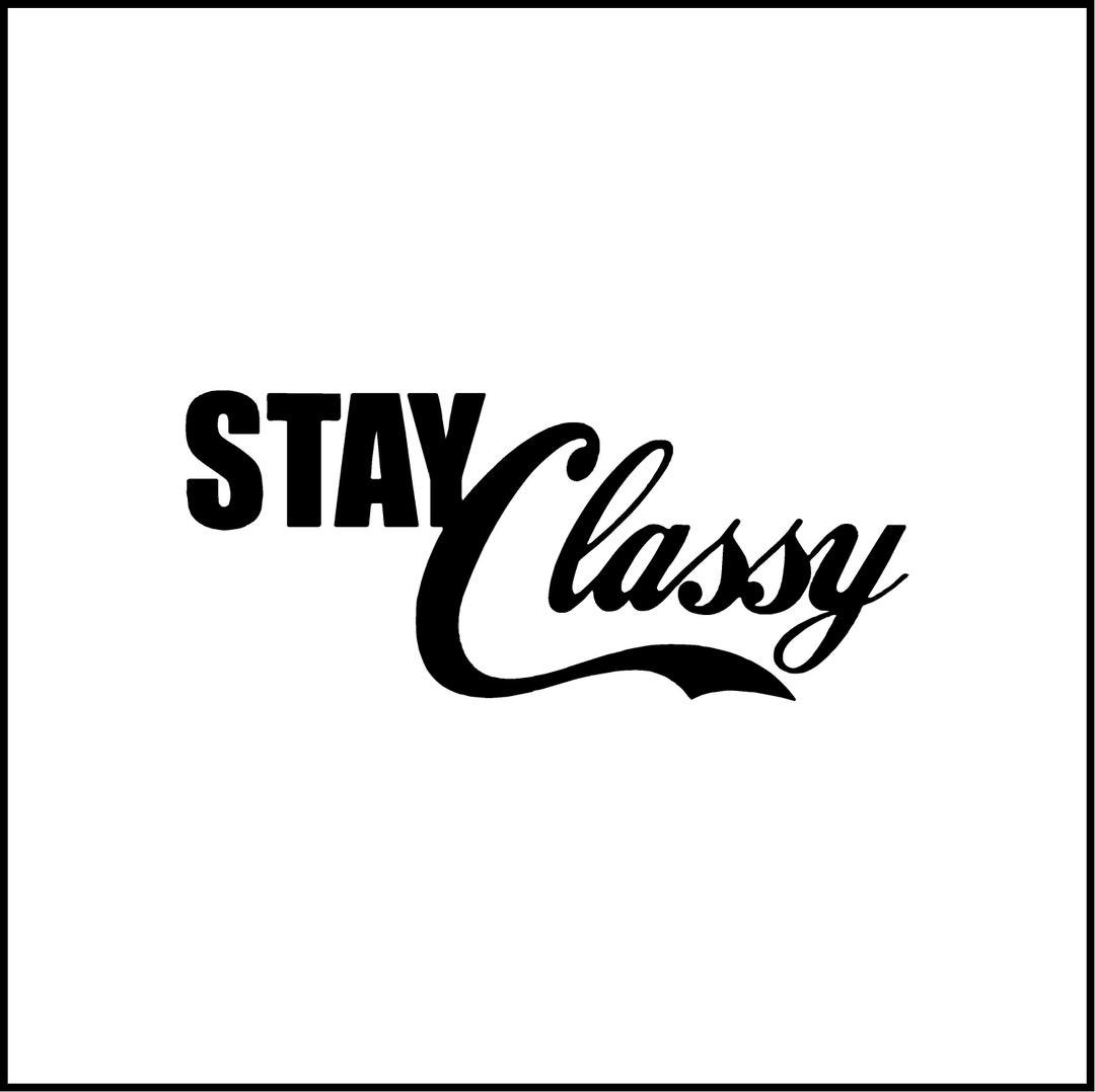 Stay Classy Vinyl Decal/sticker for - Etsy