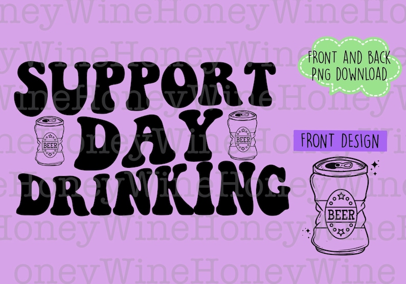 Support Day Drinking PNG Digital Download Shirt Making Front Back ...