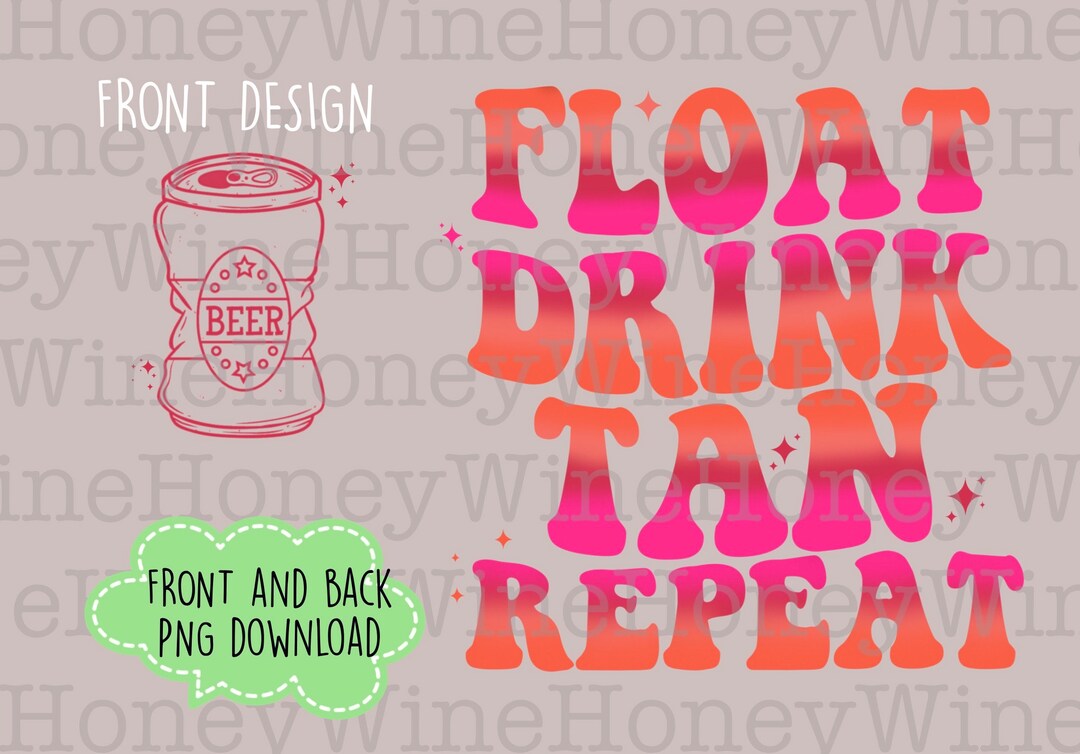 Float Drink Tan Repeat Front Back PNG Digital Download Shirt Making ...