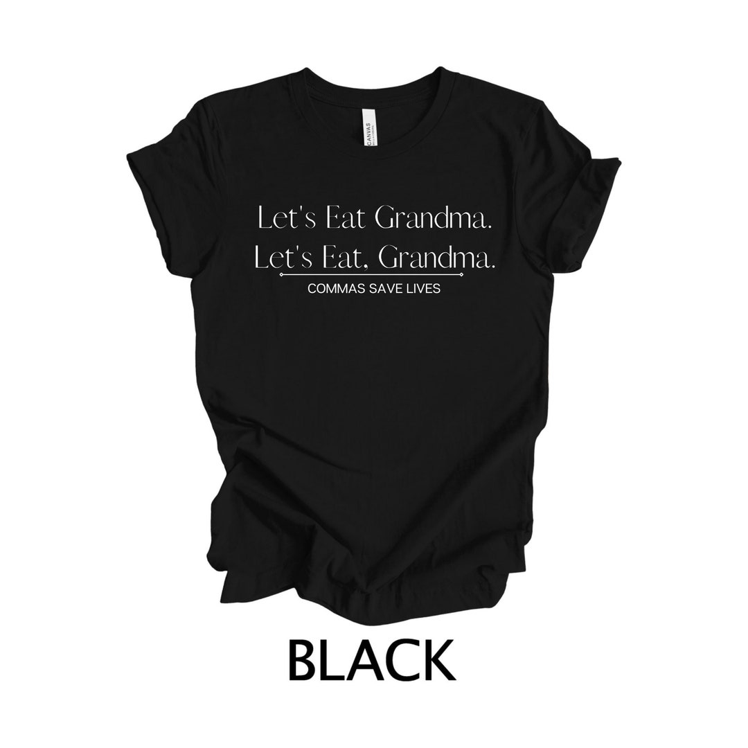 Funny Grammar T-shirt, Let's Eat, Grandma, Commas Save Lives,sarcastic ...