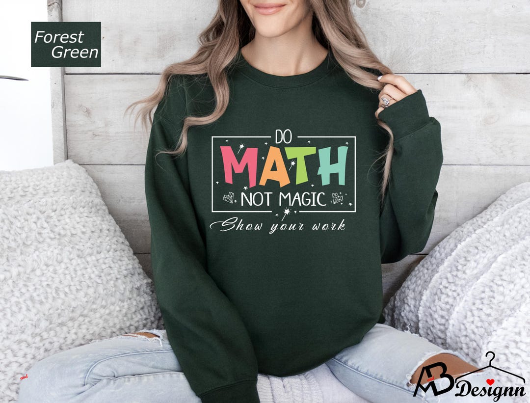 Do Math Not Magic, Math Lover Sweatshirt,funny Math Sweatshirt,gift for ...