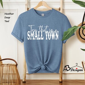 Try That in A Small Town Shirt, Country Shirt, Western Shirt, Small ...