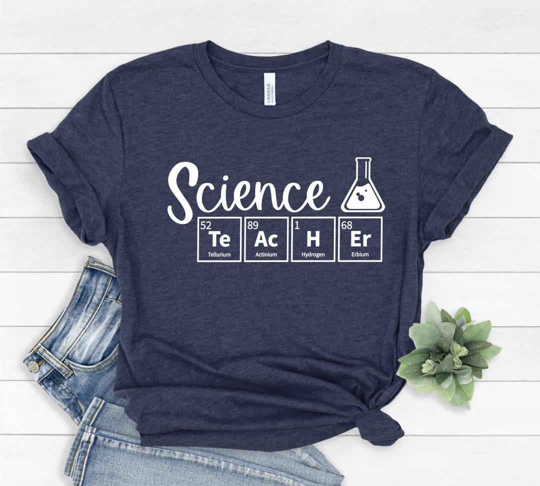 Science Teacher Shirt, Science Shirt, Funny Teacher Gift, Teacher Life ...