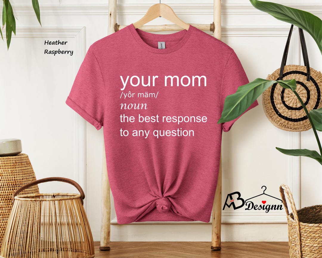 Your Mom Funny Tshirt, Your Mom Shirt, Your Mom Tshirt, Your Mom ...