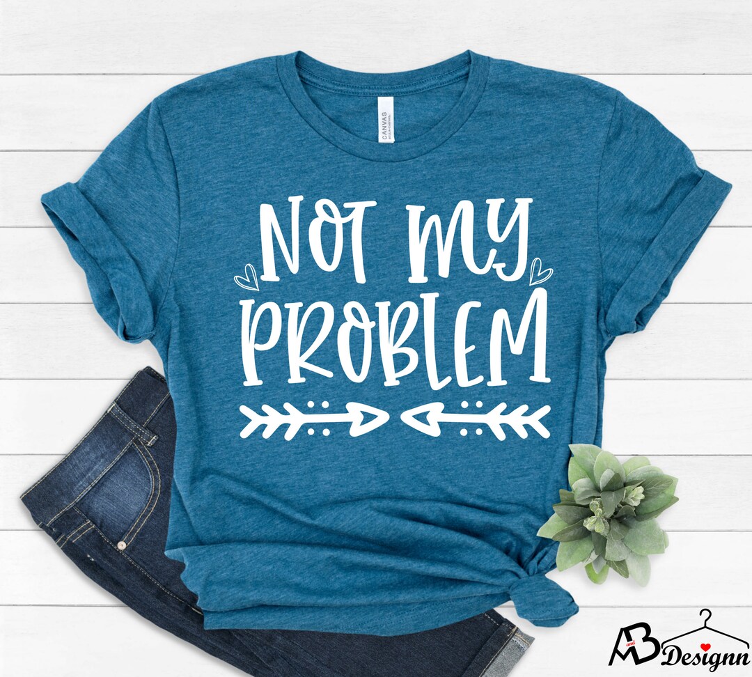 Not My Problem Shirt, Retired 2024 Not My Problem Anymore Shirt ...