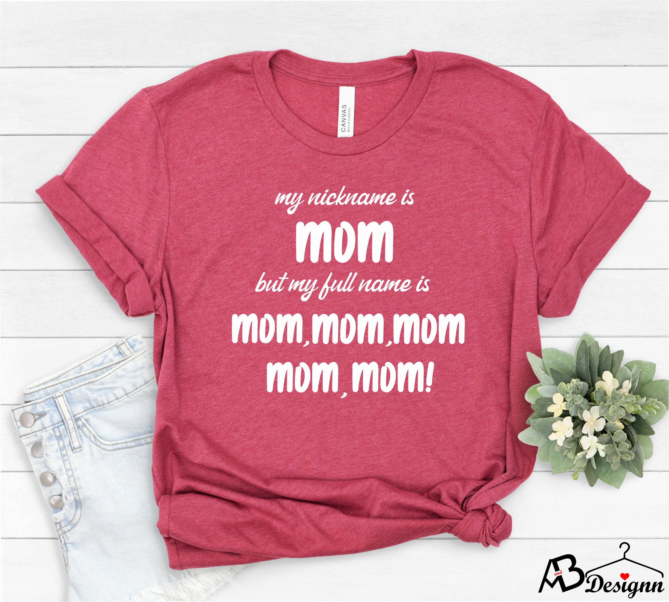 My Nickname is Mom but My Full Name is Mom Mom Mom Shirt, Funny Mother ...