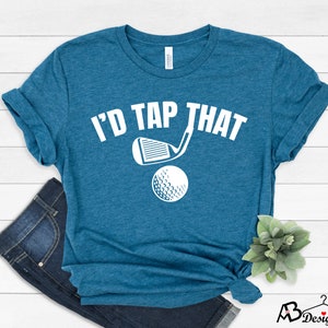 I'd Tap That Shirt, Golf Shirt, Golf Lover Gift, Funny Golf Shirt ...