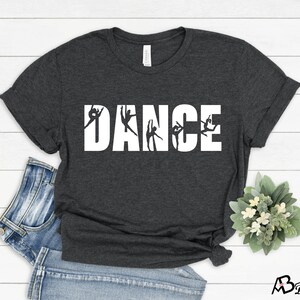 Dance Shirt, Dancer Shirt, Dance Lover Shirt, Gift for Friend, Gift for ...