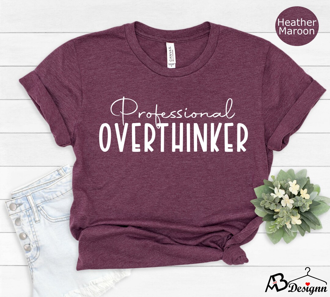 Professional Overthinker Shirt, Funny Shirt, Funny Sayings Tee ...