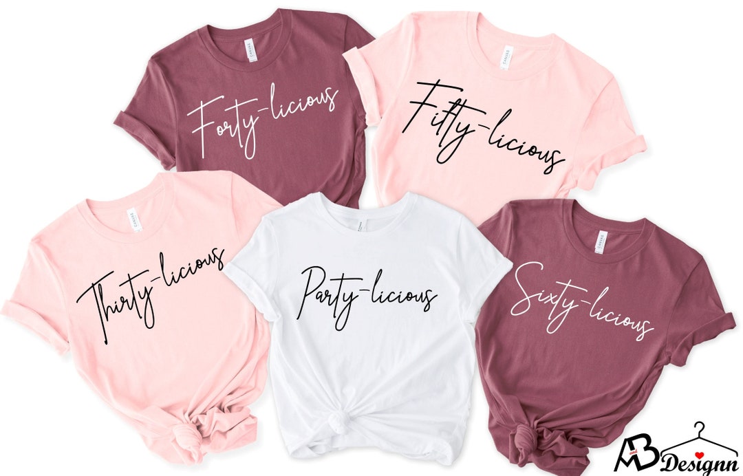 Thirty-forty-fifty-sixty Licious Shirt,30th,40th,50th,60th Birthday ...
