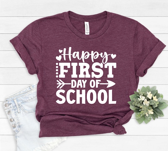 First Day of School Shirt Happy First Day of School Shirt - Etsy