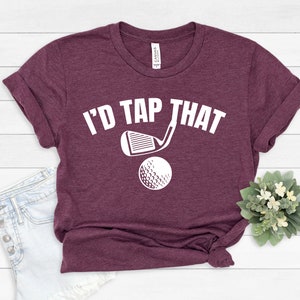 I'd Tap That Shirt, Golf Shirt, Golf Lover Gift, Funny Golf Shirt ...