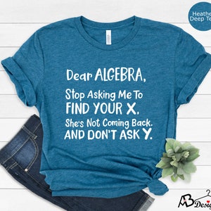 Dear Algebra Shirt, Math Lover Shirt, Math Teacher Shirt, Algebra Lover ...
