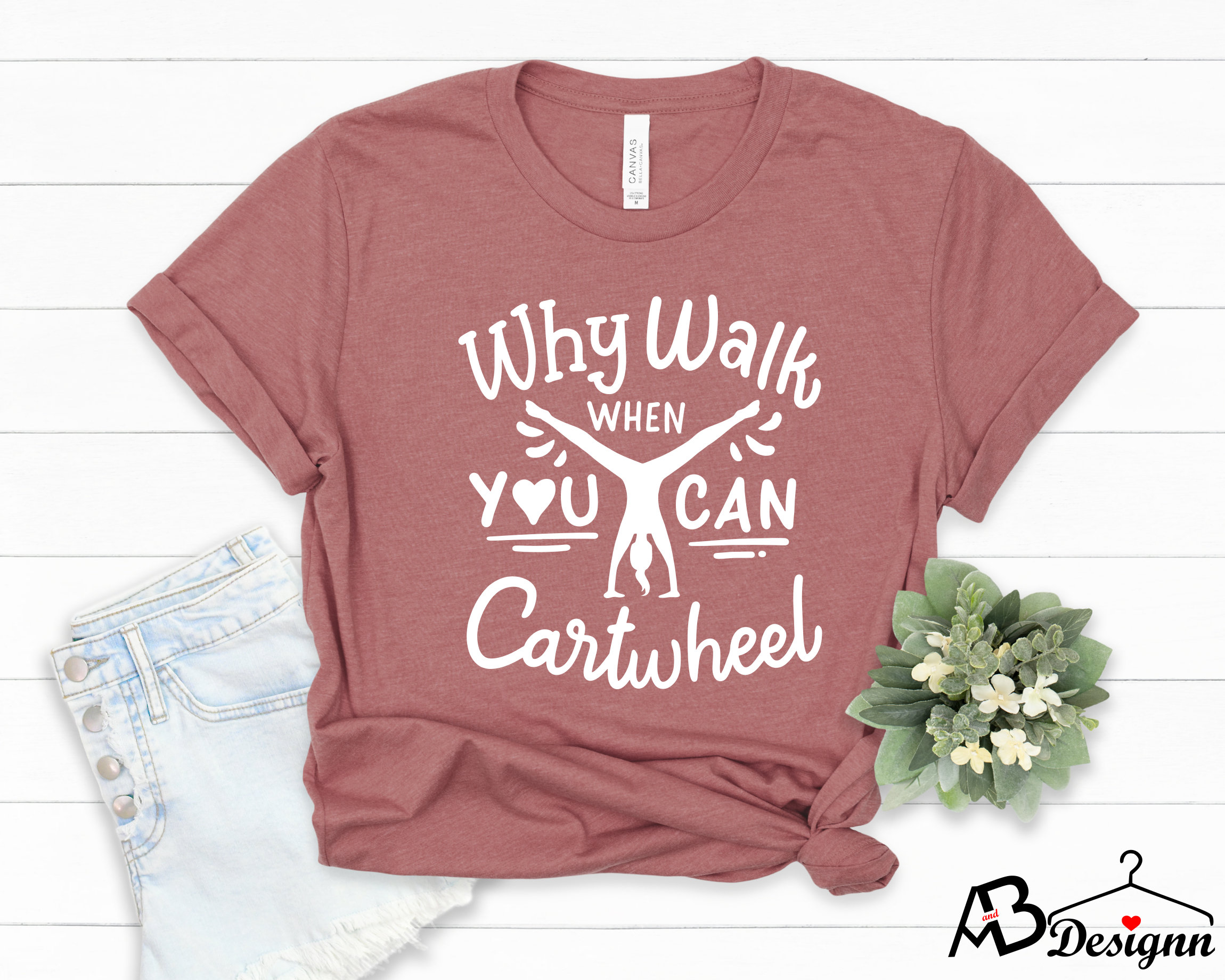 Why Walk When You Can Cartwheel Shirt, Gymnastics Gifts, Sport Tee, Gym ...