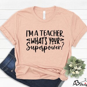 I'm a Teacher What's Your Superpower Tshirt, Teacher Appreciation Tee ...
