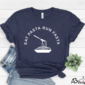 Eat Pasta Run Fasta Shirt, Pasta Shirt, Food Shirt, Eat Pasta T Shirt ...