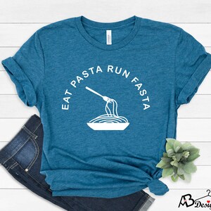 Eat Pasta Run Fasta Shirt, Pasta Shirt, Food Shirt, Eat Pasta T Shirt ...