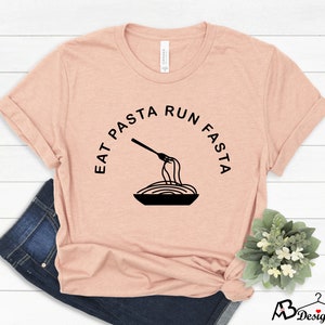 Eat Pasta Run Fasta Shirt, Pasta Shirt, Food Shirt, Eat Pasta T Shirt ...